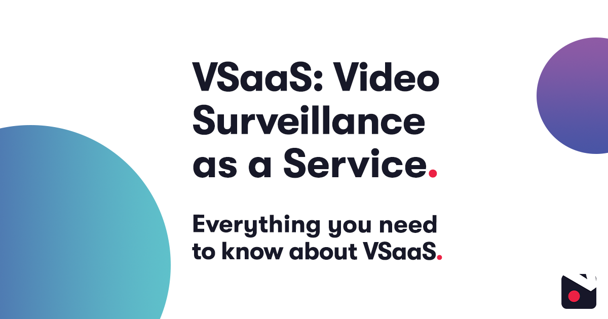 Everything You Need to Know About VSaaS - Videoloft